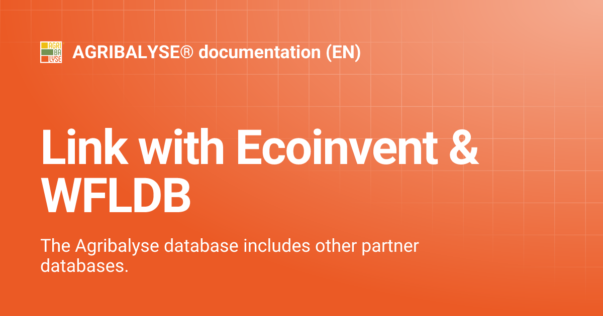 Link with Ecoinvent & WFLDB | AGRIBALYSE® documentation (EN)