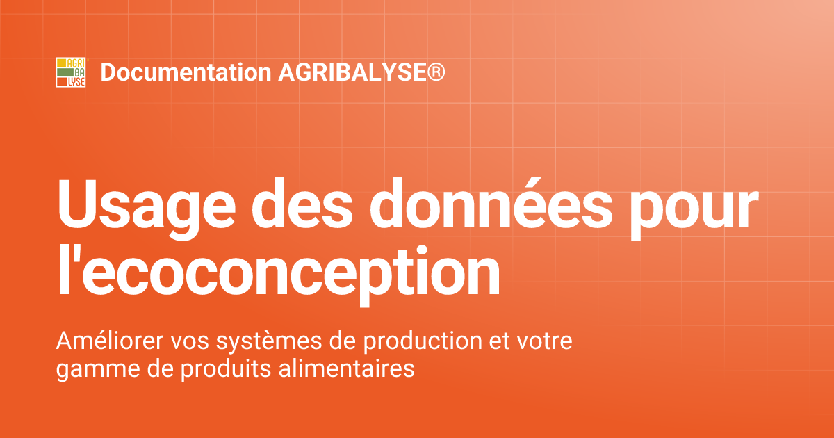 Usage des données pour l'ecoconception | Documentation AGRIBALYSE®